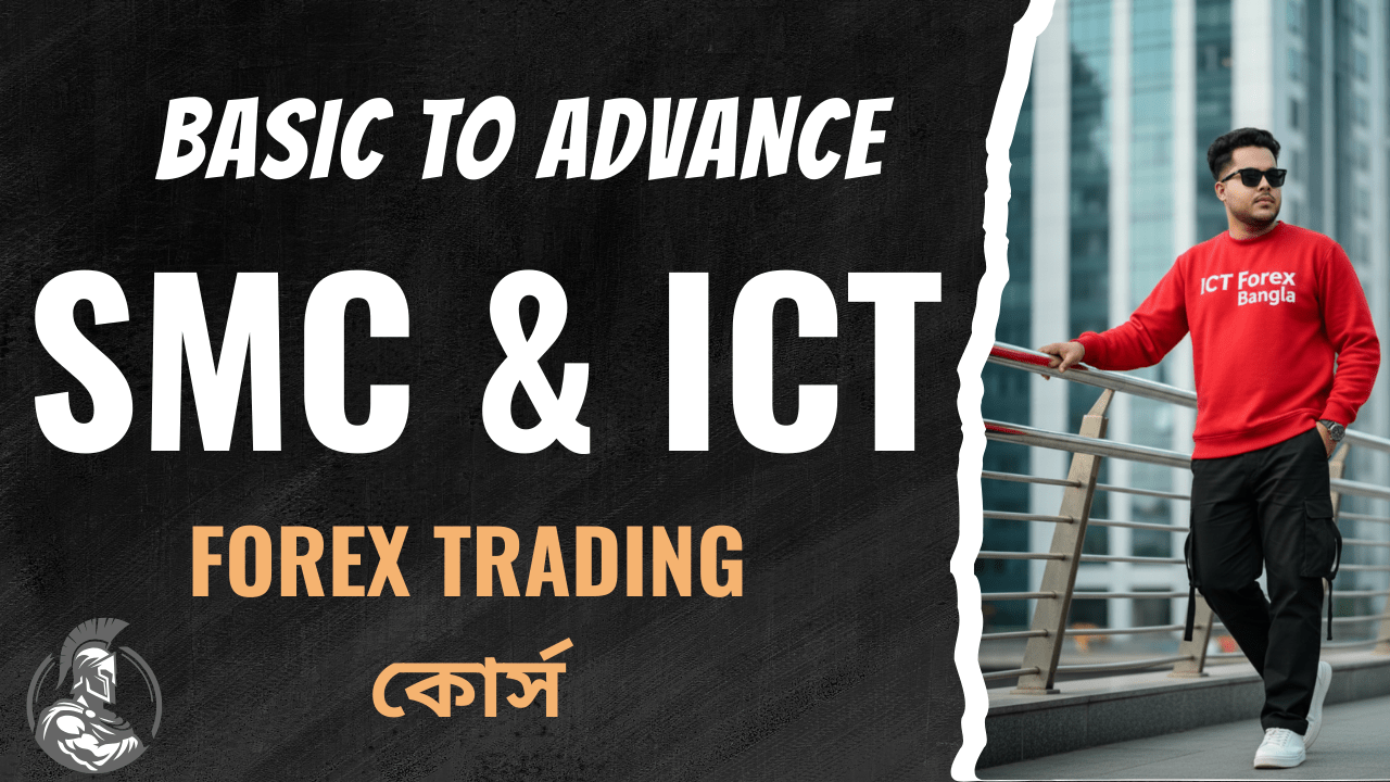 Basic to Advance SMC & ICT Forex Trading – ICT Forex Bangla